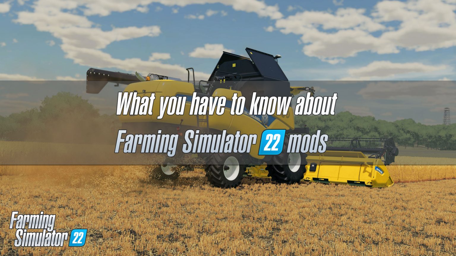 What you have to know about Farming Simulator 22 mods | FS22 Mods