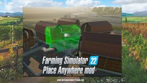 Place Anywhere mod for Farming Simulator 22 | FS22 Place Anywhere
