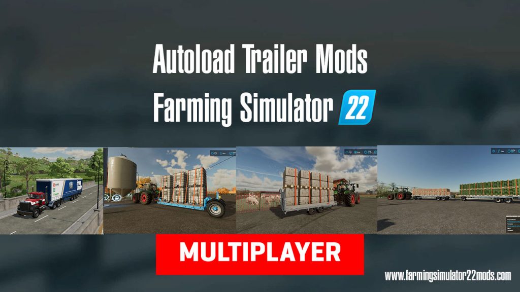 Autoload Trailer Mods for Farming Simulator 22 | Patch 1.2