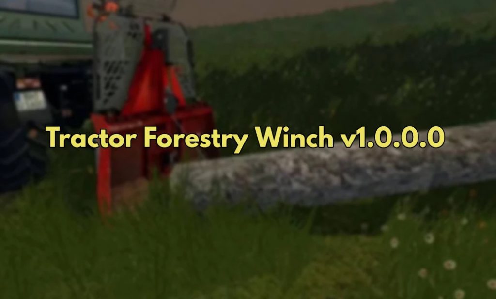TRACTOR FORESTRY WINCH V1.0 FS22 Mod | Farming Simulator 22 Mod