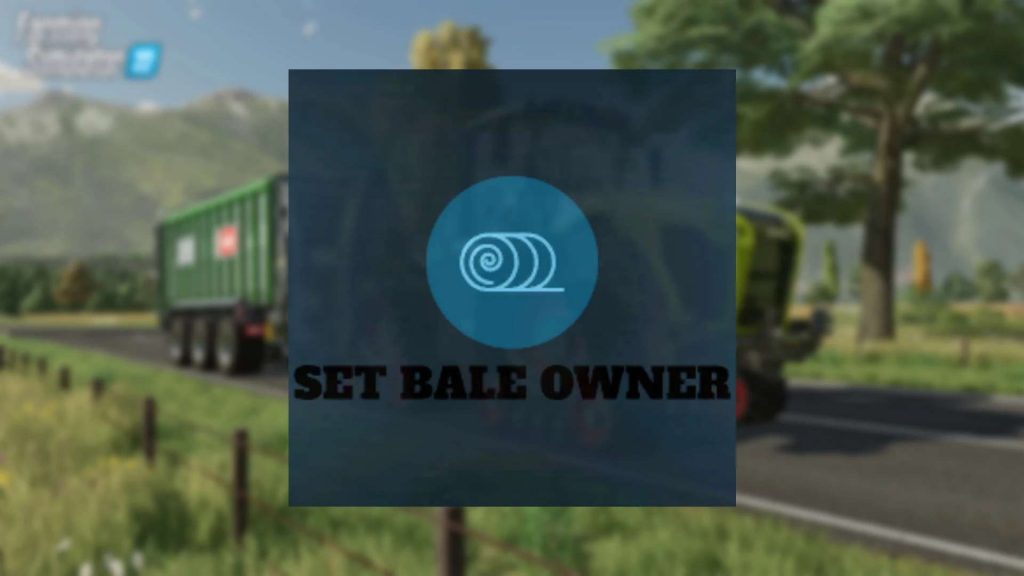 Set Bale Owner v1.0 FS22 Mod | Farming Simulator 22 Mod